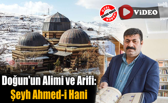 Doğun'un büyük alim ve arifi: Şeyh Ahmed-i Hani