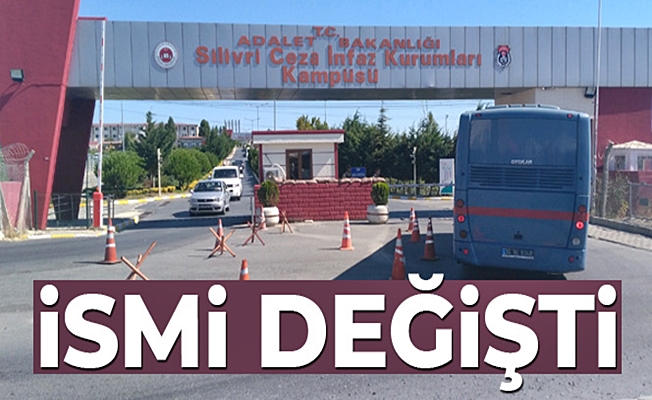 Silivri Cezaevi'nin ismi değişti Silivri Cezaevi'nin ismi değişti
